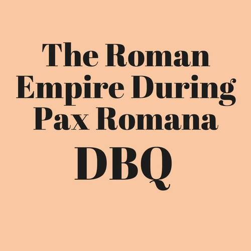 The Roman Empire During Pax Romana DBQ by All Things History Lesson Plans