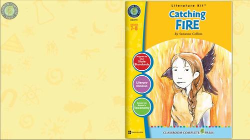 Catching Fire - Literature Kit Gr. 7-8 by Classroom Complete Press