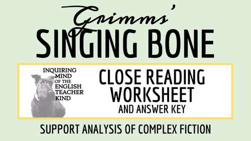 "The Singing Bone" by the Brothers Grimm Close Reading Worksheet ...