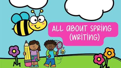 All About Spring Writing Spring Unit PreK Kindergarten First Grade TK UTK