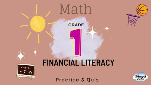 GRADE 1: Unit 20 Financial Literacy ( Example/Practice/Quiz) by Bingo Edu