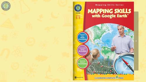 Mapping Skills with Google Earth™ Gr. 6-8 by Classroom Complete Press