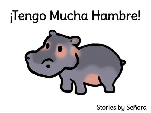 Elementary Spanish Story & Activities for 5 Food Groups--Tengo Mucha Hambre