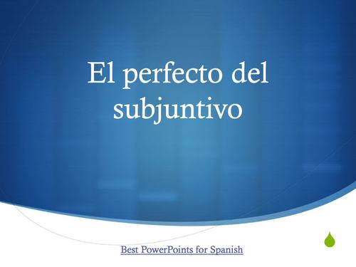 Spanish Present Perfect, Imperfect, Pluperfect Subjunctive PowerPoint ...