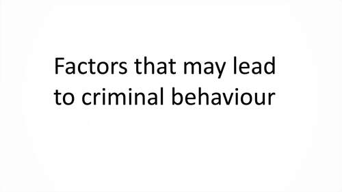 Yr.12 Legal Studies: Crime - Factors leading to criminal behaviour