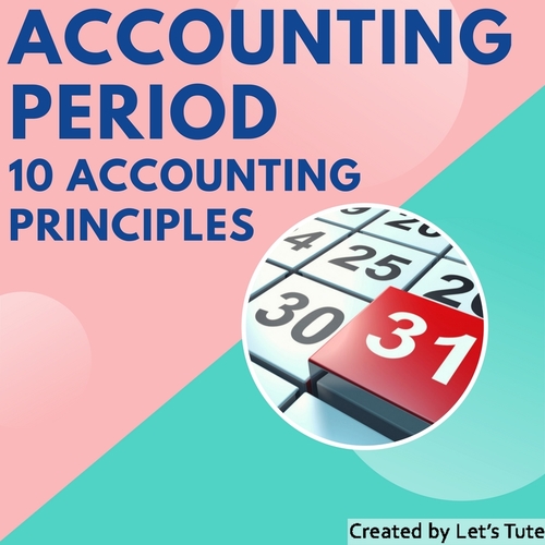 Accounts Accounting Period 10 Accounting Principles by Letstute