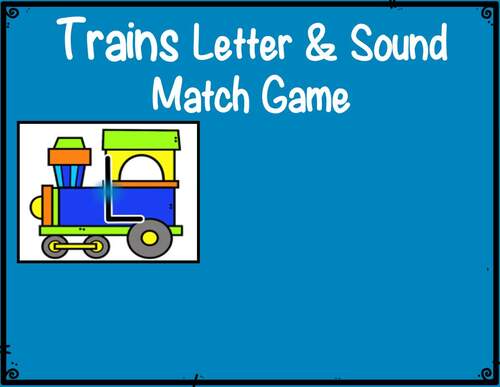Trains Themed Upper & Lowercase Letter & Sound Match Game | TPT
