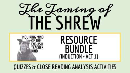 Taming of the Shrew Act 1 Quiz and Close Reading Bundle (Google Drive)