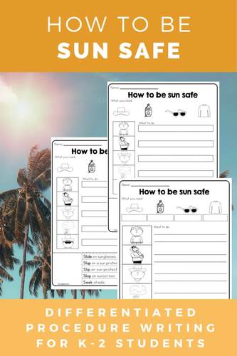 DIFFERENTIATED : Summer Sun Safety Procedure Writing : How to be Sun Safe