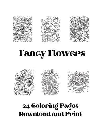 Fancy Flowers 24 Coloring Pages PLUS/Flowers To Color/Beautiful Flowers