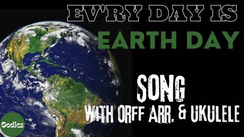 Earth Day Is Ev'ry Day Song with Orff Arrangement, Ukulele ...
