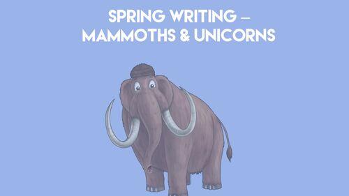 Spring Writing Fiction | Nonfiction | Mammoth | Unicorns | Writing Papers