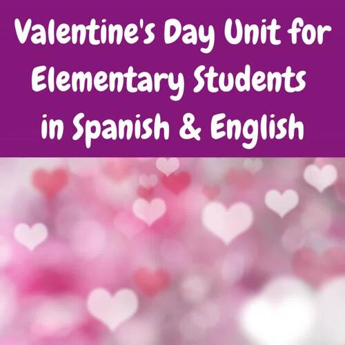 Valentine's Day Unit for Elementary Students/El Dia de San Valentin