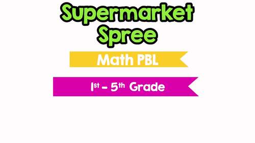 3rd Grade Math PBL - Budget & Money Supermarket Spree Project Based ...