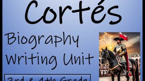 Hernan Cortes Biography Writing Unit | 3rd Grade & 4th Grade | TPT