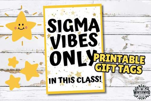 Sigma Vibes Only Student Printable Gift Tags by Winterwood Farm Crafts