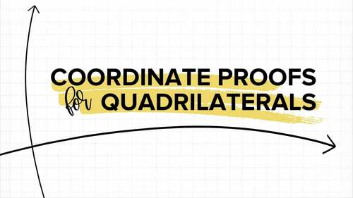 Coordinate Proofs for Quadrilaterals Graphic Organizer and Worksheet