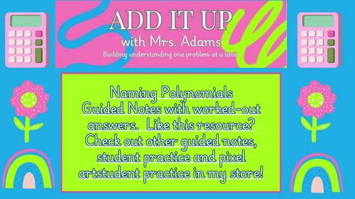 Naming Polynomials - Guided Notes with Answer Key by Add It Up with Mrs ...