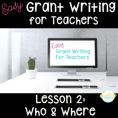 Easy Grant Writing for Teachers - Lesson 2 Who & Where | TPT