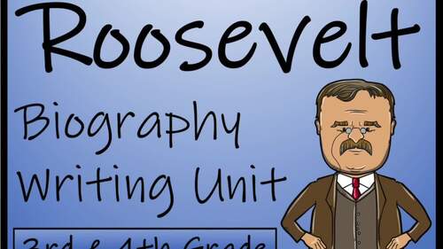 Theodore Roosevelt Biography Writing Unit | 3rd Grade & 4th Grade