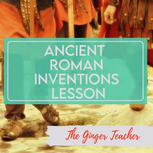Romans Inventions Lesson by The Ginger Teacher | TPT