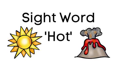 Sight Word 'Hot', Real World Things That Are Hot, Video and SLIDES
