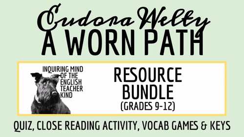 "A Worn Path" by Eudora Welty Quiz, Close Reading, and Vocabulary Games ...