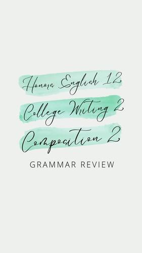 Dual Credit English 12/College Writing 2/Composition 2 Grammar Review
