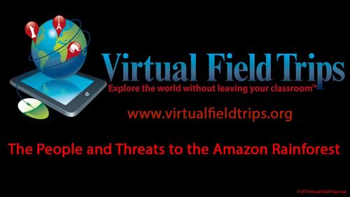 Amazon Rainforest: People & Threats - Virtual Field Trip for Grades 5-9
