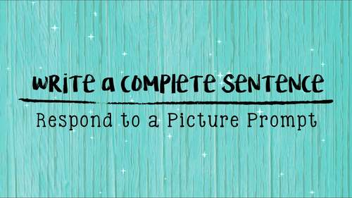 Respond to a Picture Prompt Sentence Writing for the Google Classroom