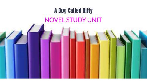 A Dog Called Kitty Novel Study: Comprehension Questions & Vocabulary ...
