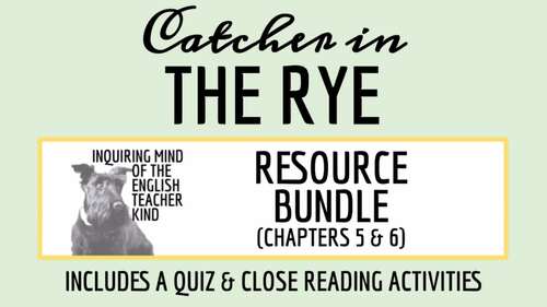 Catcher in the Rye Chapters 5-6 Quiz and Close Reading Bundle for ...