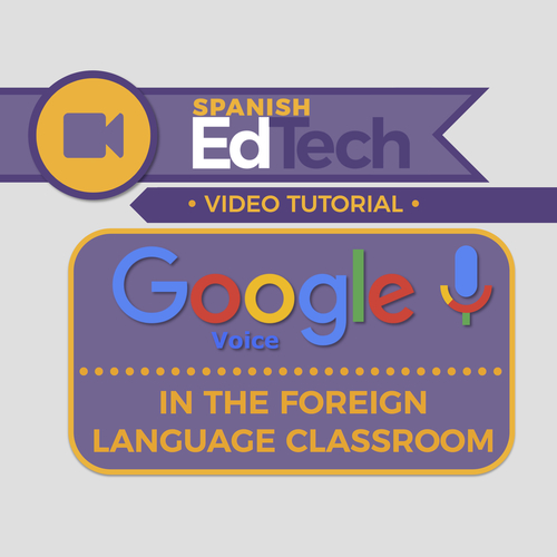 Foreign Language Digital Language Lab using Google Voice by Spanish EdTech