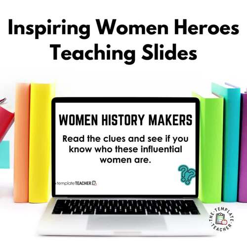 Inspirational Women Heroes: Women's History Month Slides & Activities ...