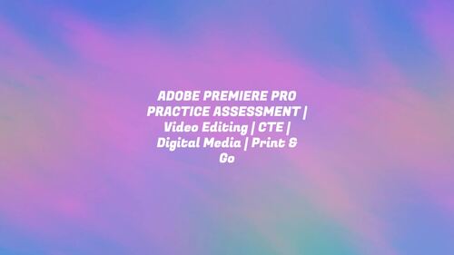 Adobe Premiere Pro Practice Assessment | Video Editing Test | CTE ...