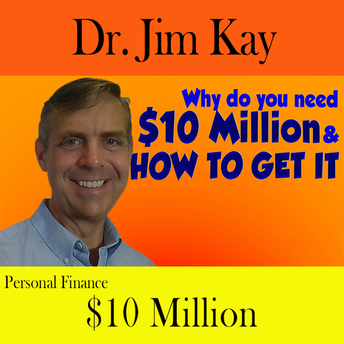 Why do you need $10 Million and HOW TO GET IT: Extreme personal finance