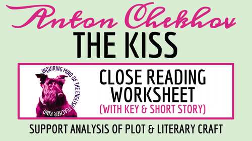 "The Kiss" by Anton Chekhov Close Reading Analysis Worksheet ...