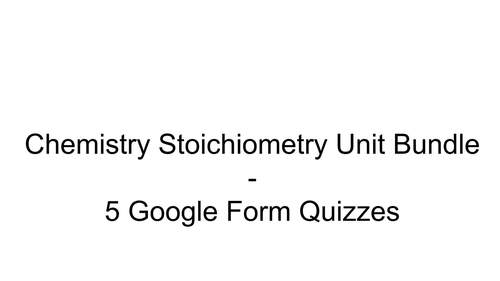 Chemistry Stoichiometry Quiz Bundle - 5 Google Online Forms | TPT
