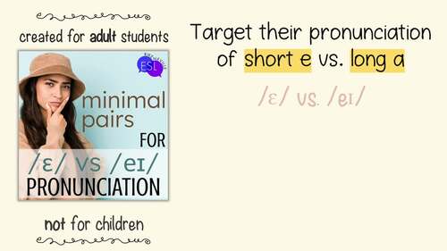 Short E / Long A Minimal Pairs for ADULT ESL Pronunciation /ɛ/ vs. /eɪ/