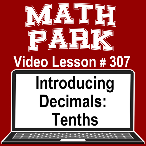 INTRODUCING DECIMALS: TENTHS - MATH PARK - VIDEO LESSON #307 | TPT