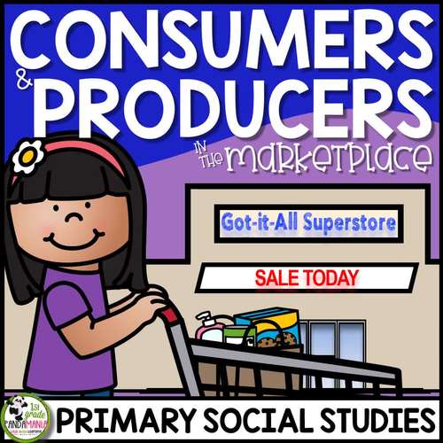 Producers and Consumers Goods and Services Social Studies Economics Unit