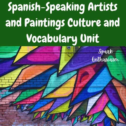 Spanish-Speaking Artists and Paintings Culture and Vocabulary Unit