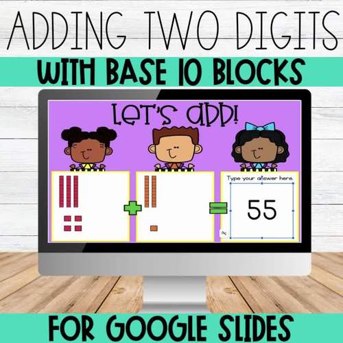 Adding Two Digit Numbers with Base 10 Blocks | Google Slides | Place Value