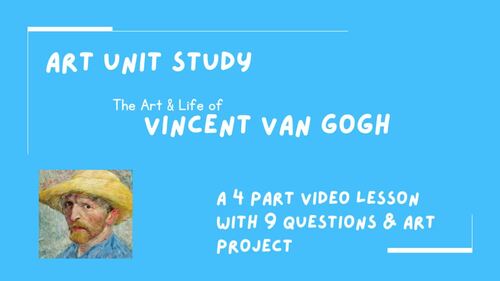 Vincent Van Gogh unit study / artist study, video lesson | TPT