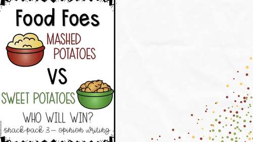 Opinion Writing - Food Foes Mashed Potatoes VS Sweet Potatoes | Snack ...