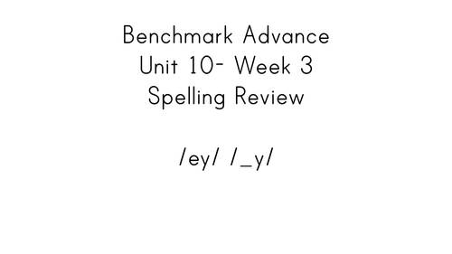 Benchmark Advance First Grade Unit 10 Week 3 Spelling Review (ey, _y)