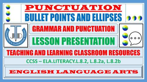 BULLET POINTS AND ELLIPSES - PUNCTUATION: POWERPOINT PRESENTATION