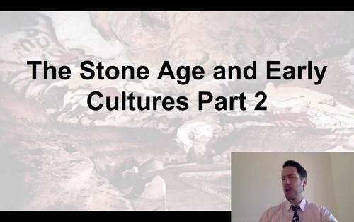 The Stone Age and Early Cultures Part 2 (Middle School Social Studies)
