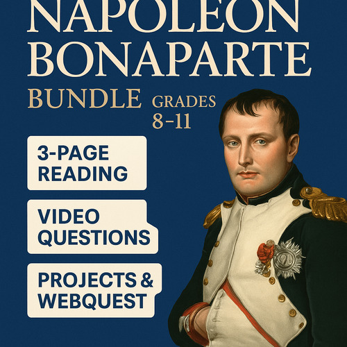 Napoleon Bonaparte: Rise & Fall — 3-Page Reading, Video Questions ...