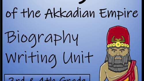 Sargon of Akkad Biography Writing Unit | 3rd Grade & 4th Grade | TPT